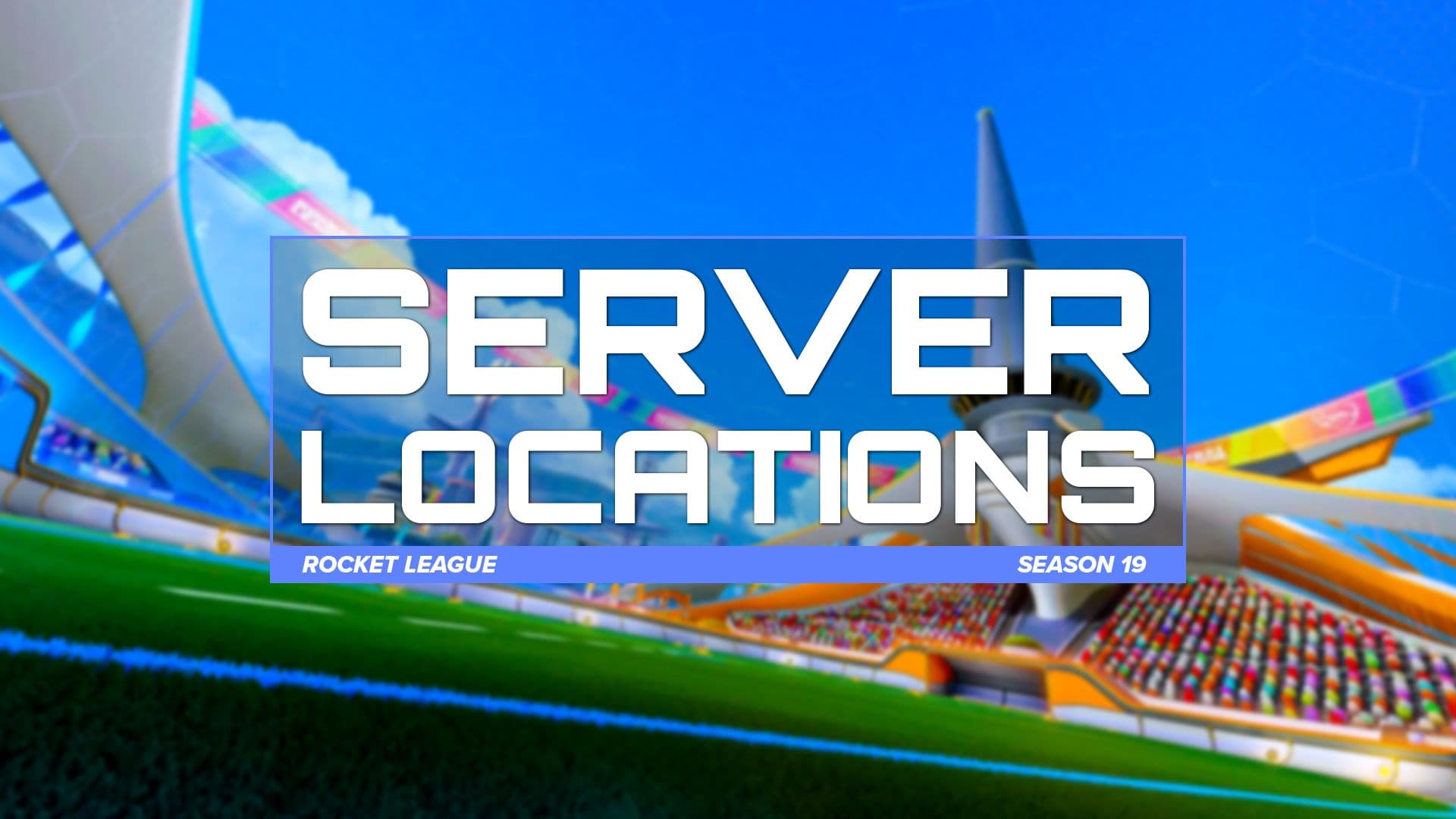Rocket League Server Locations (Season 19 Update) | Netduma